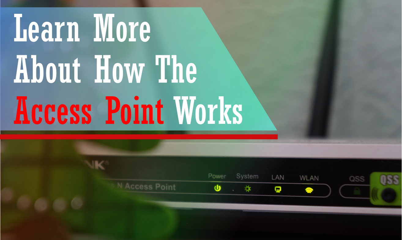 Learn More About How The Access Points Work ~ PT. Network Data Sistem