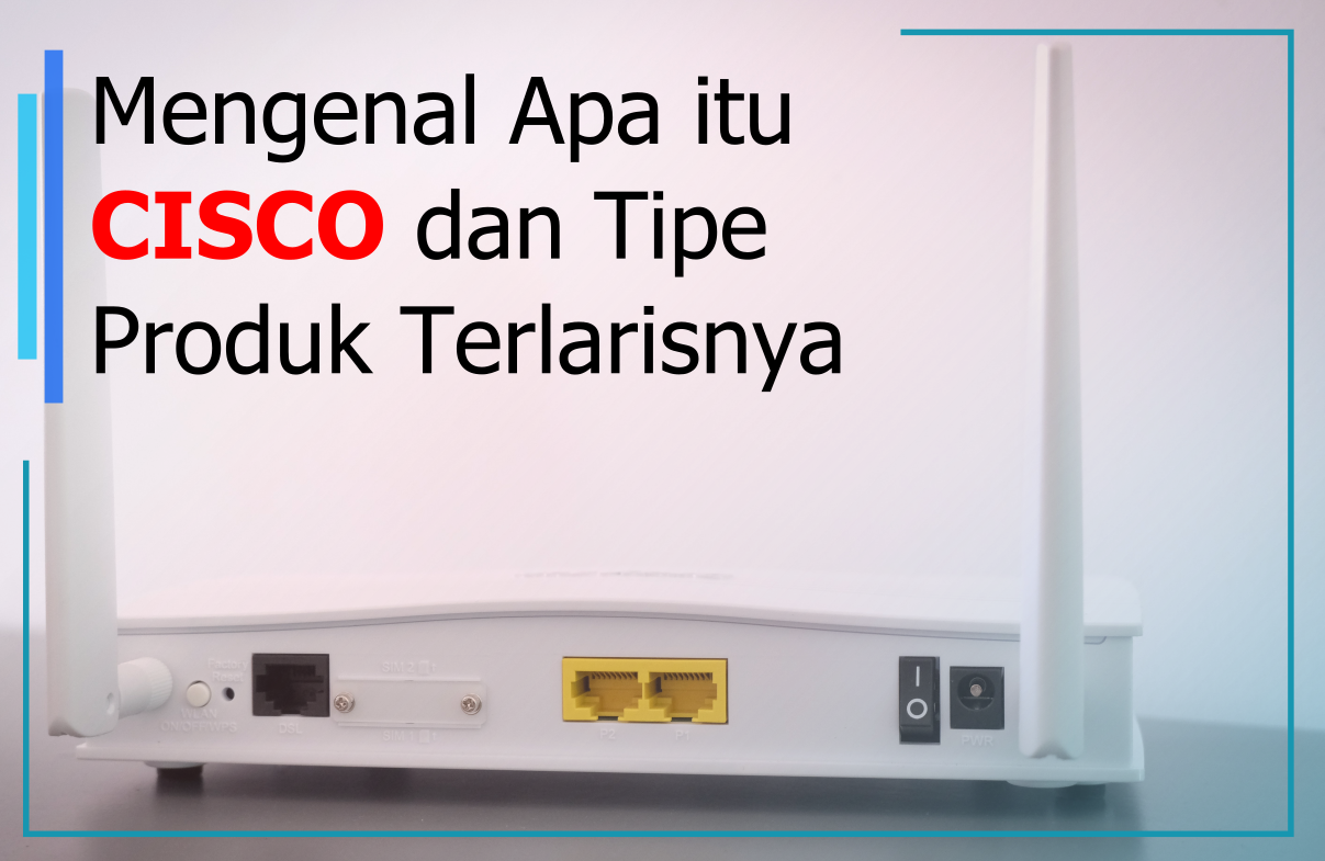 Mengenal Lebih Dalam Apa itu Cisco ~ PT. Network Data Sistem
