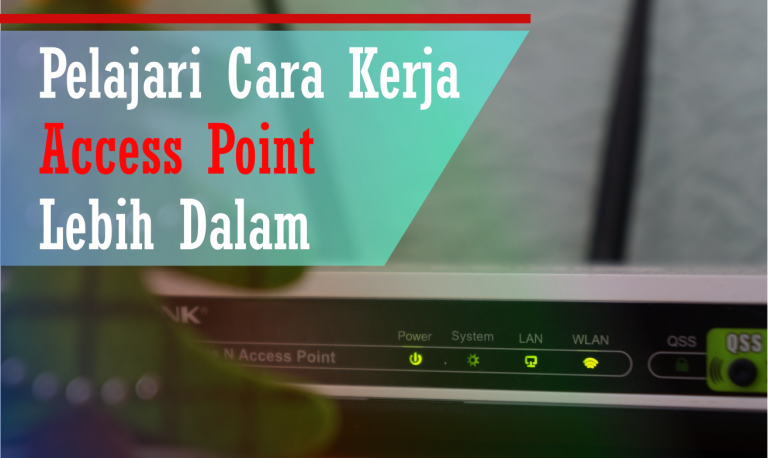 Pelajari Cara Kerja Access Point Lebih Dalam ~ PT. Network Data Sistem